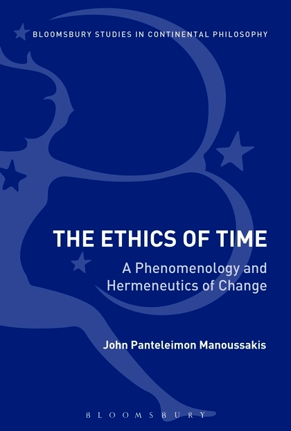 THE ETHICS OF TIME: A PHENOMENOLOGY AND HERMENEUTICS OF CHANGE reviewed ...