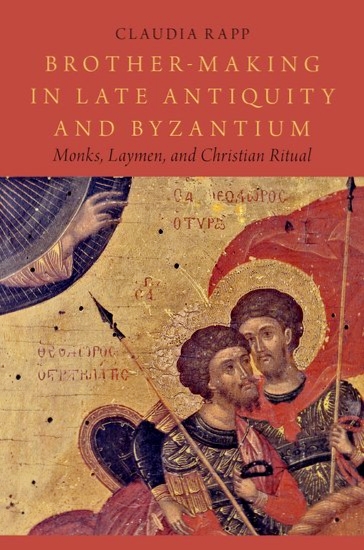 BROTHER-MAKING IN LATE ANTIQUITY AND BYZANTIUM: MONKS, LAYMEN, AND ...